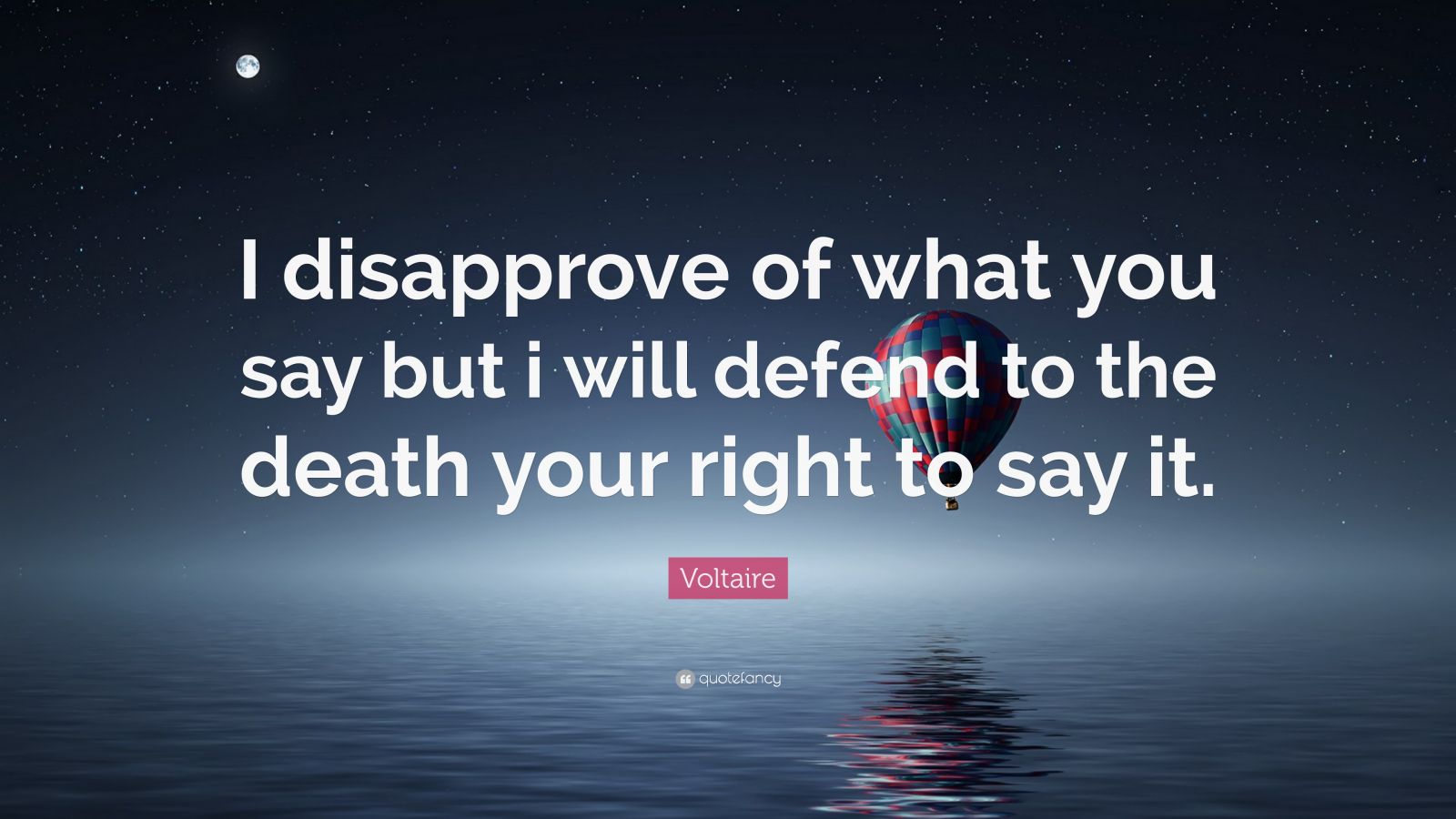 Voltaire Quote: “I disapprove of what you say but i will defend to the ...