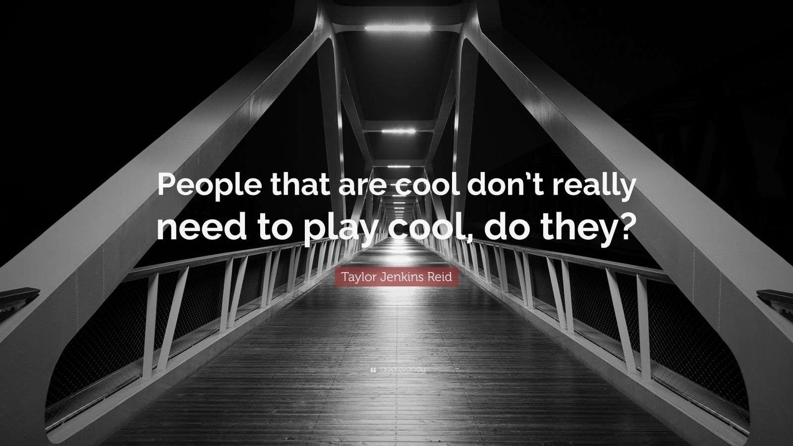Taylor Jenkins Reid Quote: “People that are cool don’t really need to ...