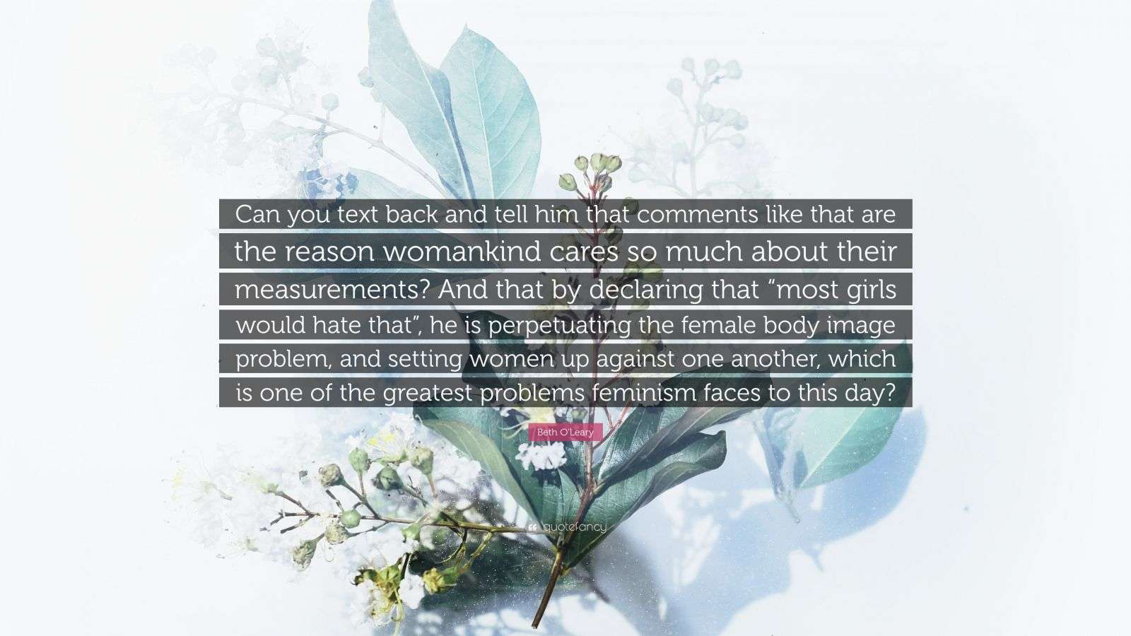 Beth O'Leary Quote: “Can you text back and tell him that comments like ...