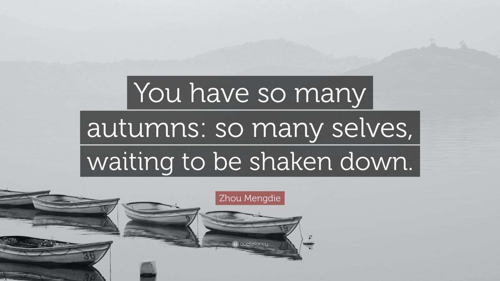 Zhou Mengdie Quote: “You have so many autumns: so many selves, waiting ...