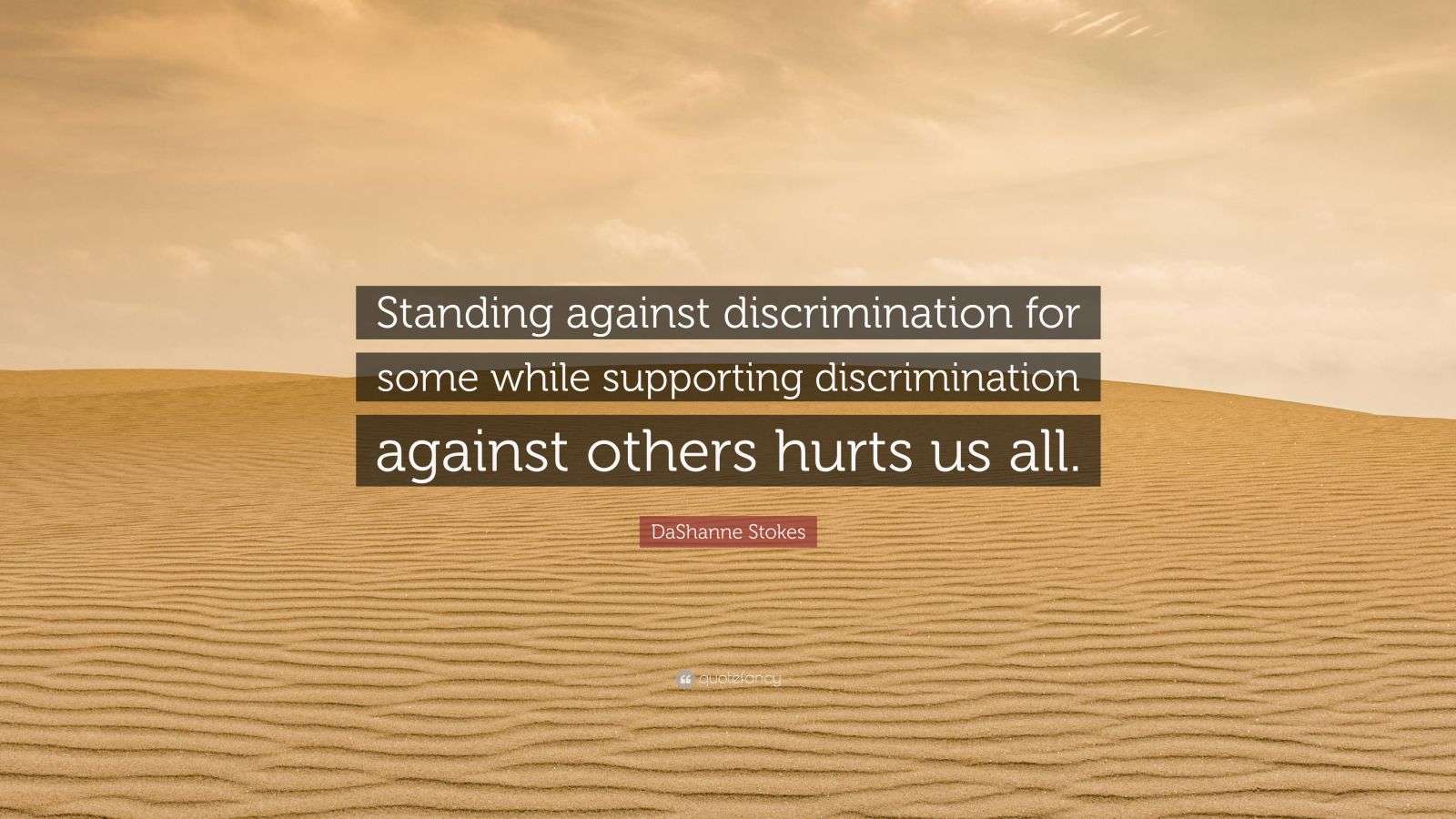 DaShanne Stokes Quote: “Standing against discrimination for some while ...