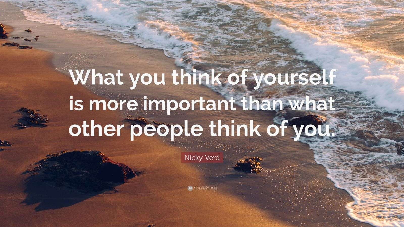 Nicky Verd Quote: “What you think of yourself is more important than ...