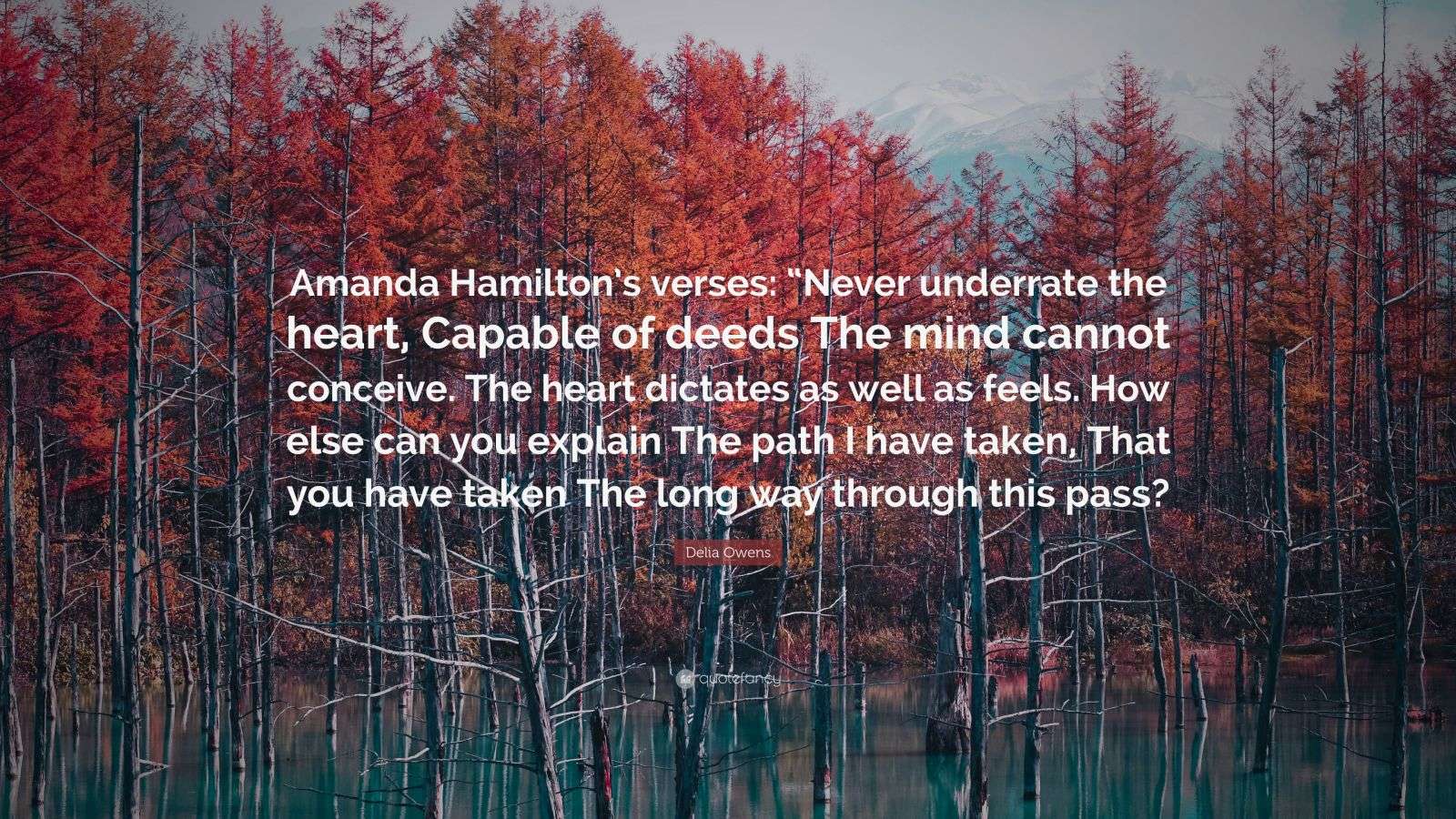Delia Owens Quote: “Amanda Hamilton’s verses: “Never underrate the ...
