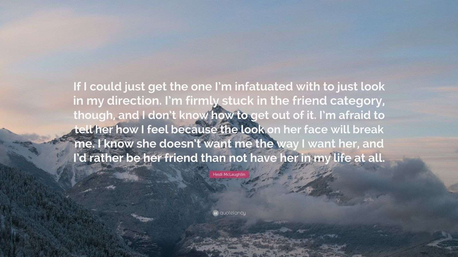 Heidi McLaughlin Quote: “If I could just get the one I’m infatuated ...