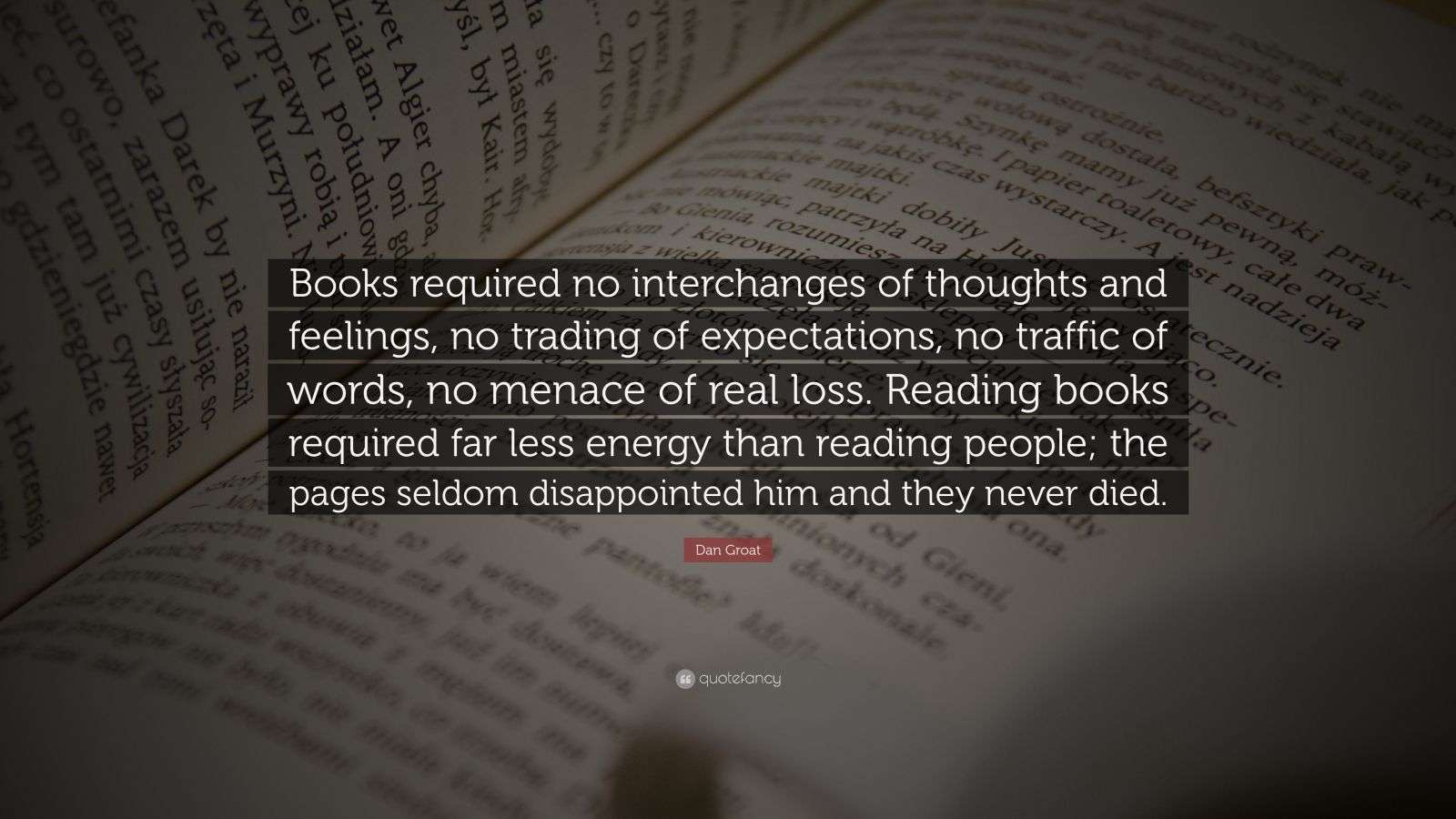 Dan Groat Quote: “Books required no interchanges of thoughts and ...