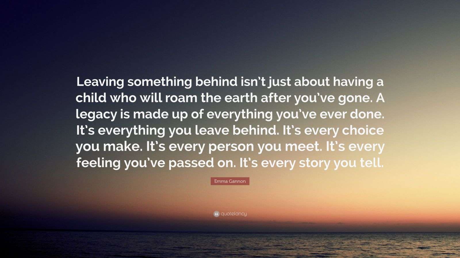 Emma Gannon Quote: “Leaving something behind isn’t just about having a ...