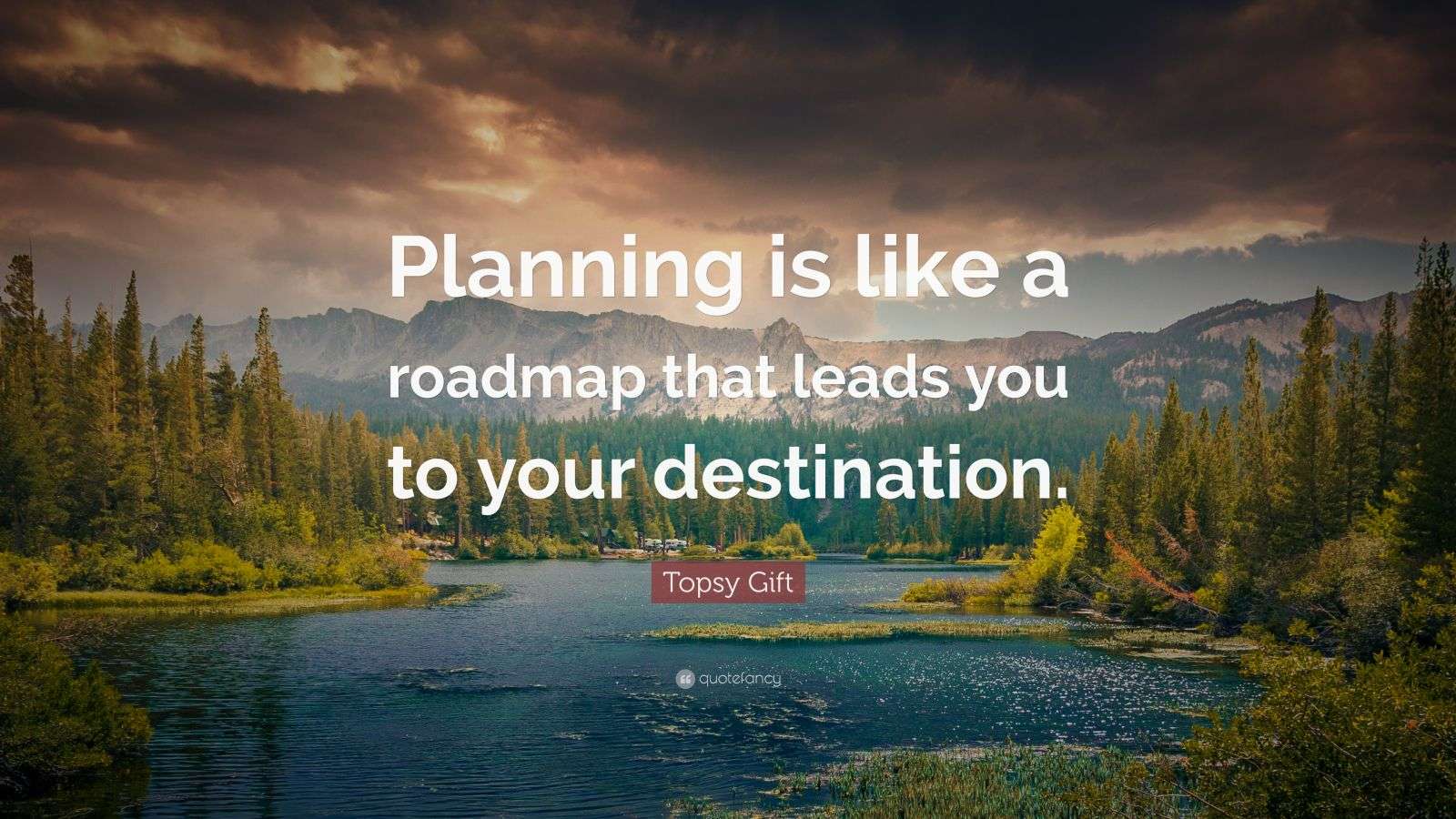 Topsy Gift Quote: “Planning is like a roadmap that leads you to your ...