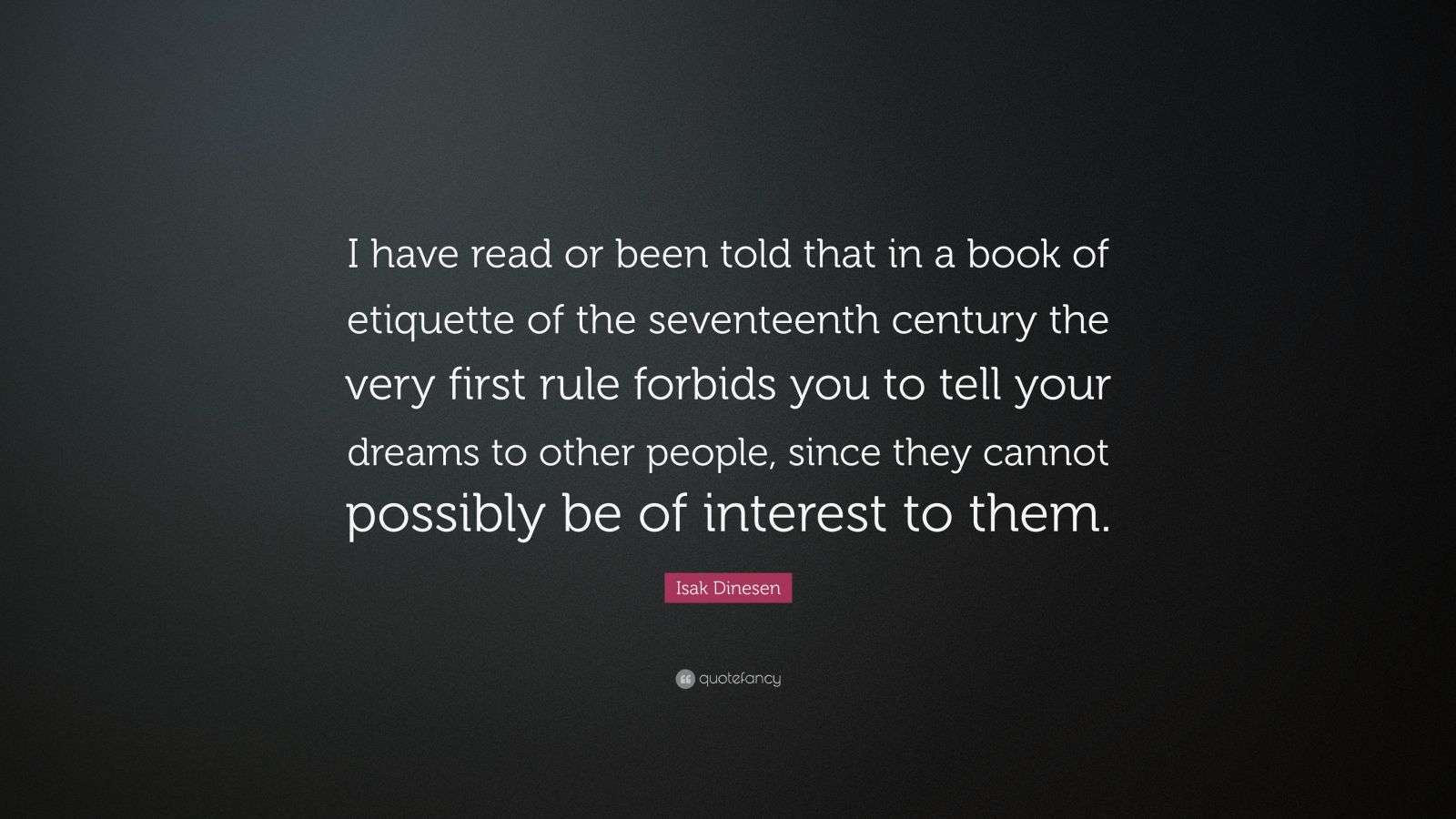 Isak Dinesen Quote: “I have read or been told that in a book of ...