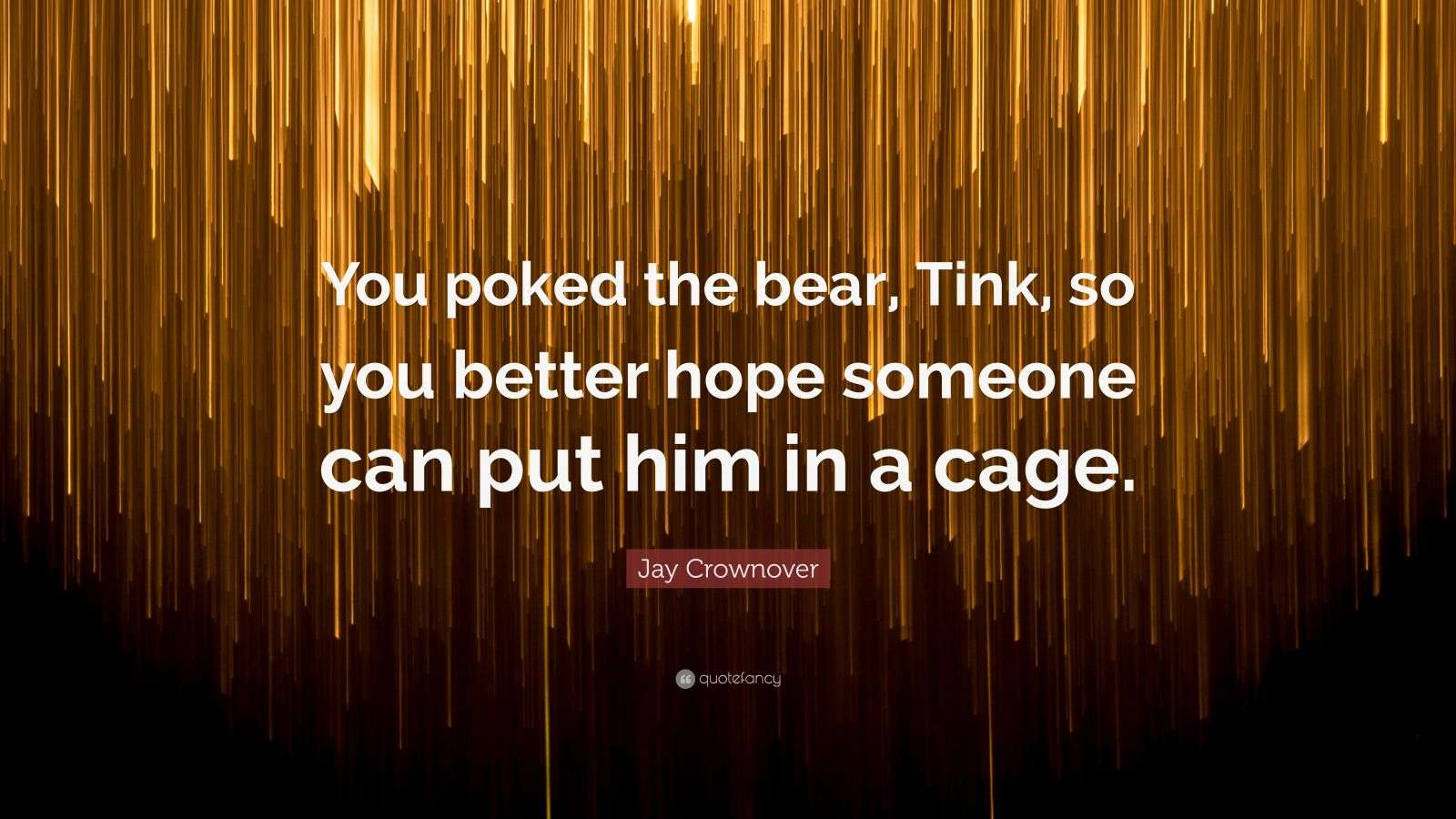 Jay Crownover Quote: “You poked the bear, Tink, so you better hope ...