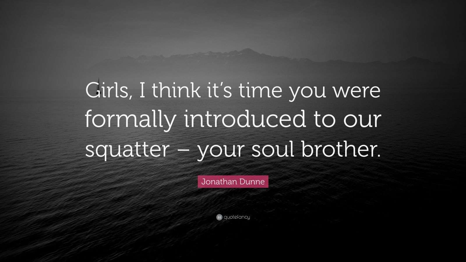 Jonathan Dunne Quote: “Girls, I think it’s time you were formally ...