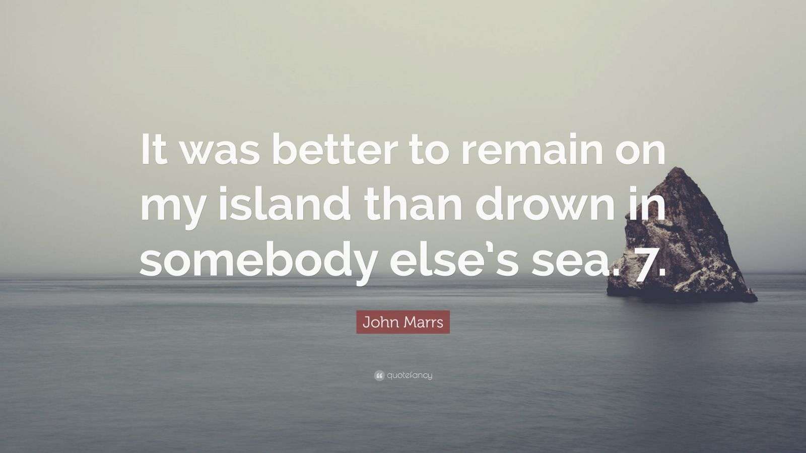 John Marrs Quote: “It was better to remain on my island than drown in ...