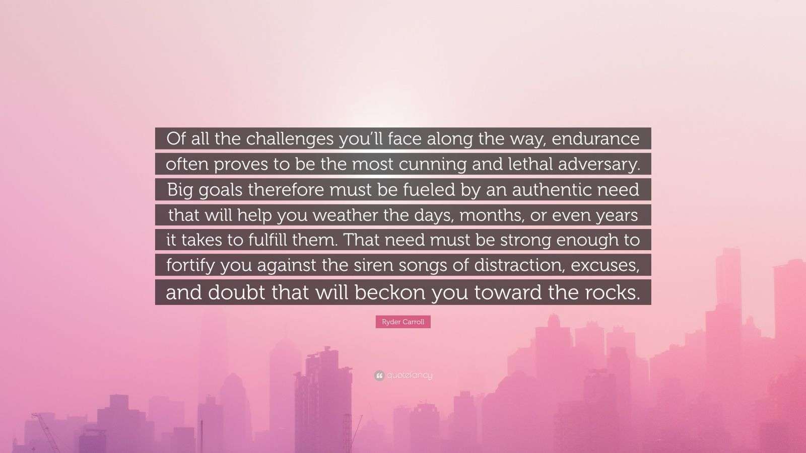 Ryder Carroll Quote: “Of all the challenges you’ll face along the way ...