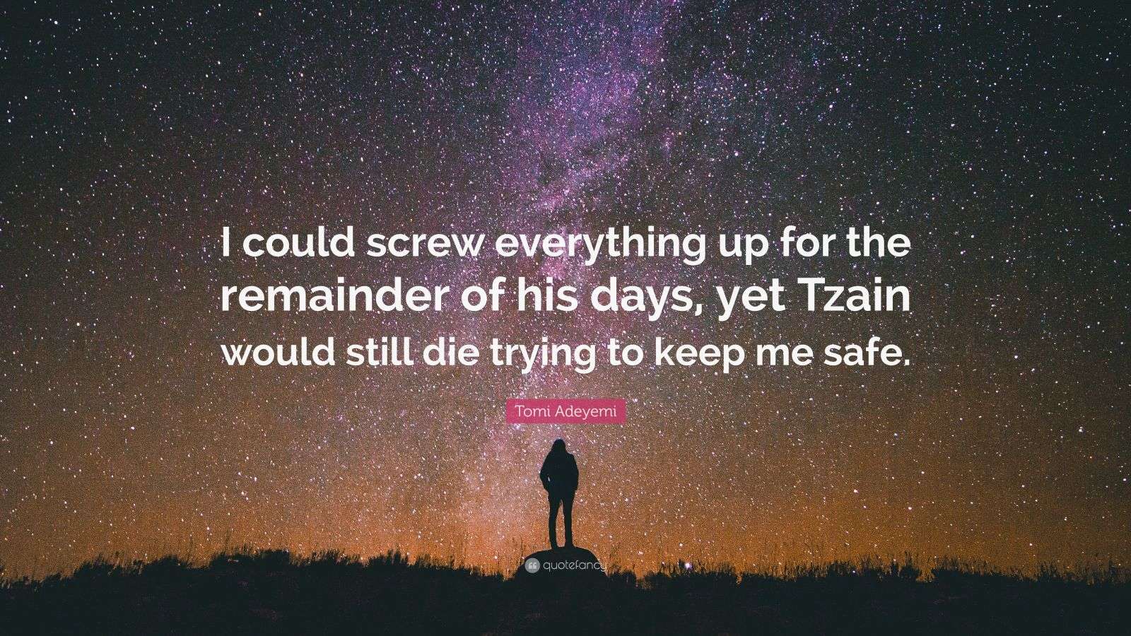 Tomi Adeyemi Quote: “I could screw everything up for the remainder of ...