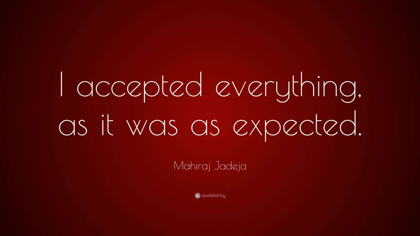 Mahiraj Jadeja Quote: “I accepted everything, as it was as expected.”
