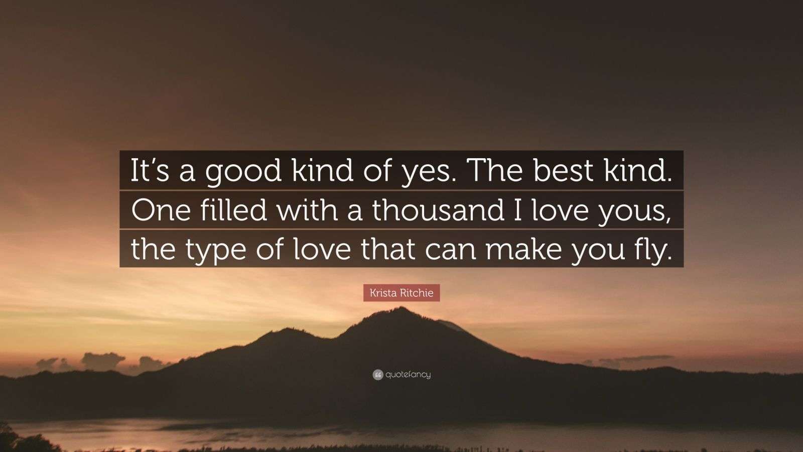 Krista Ritchie Quote: “It’s a good kind of yes. The best kind. One ...