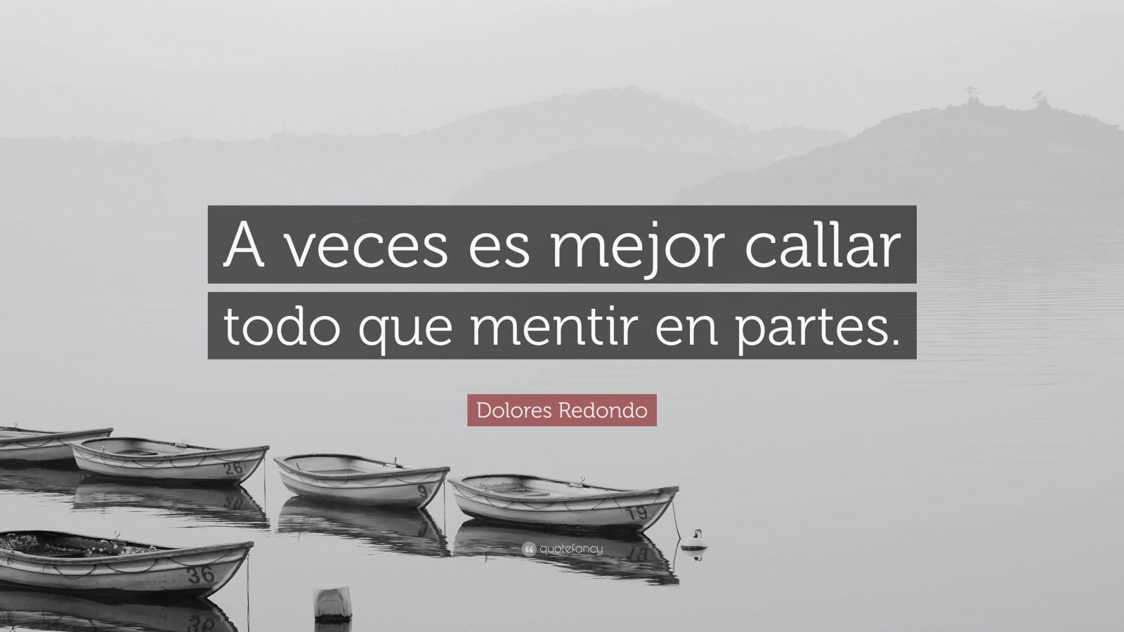 Dolores Redondo Quote: “A veces es mejor callar todo que mentir en partes.”