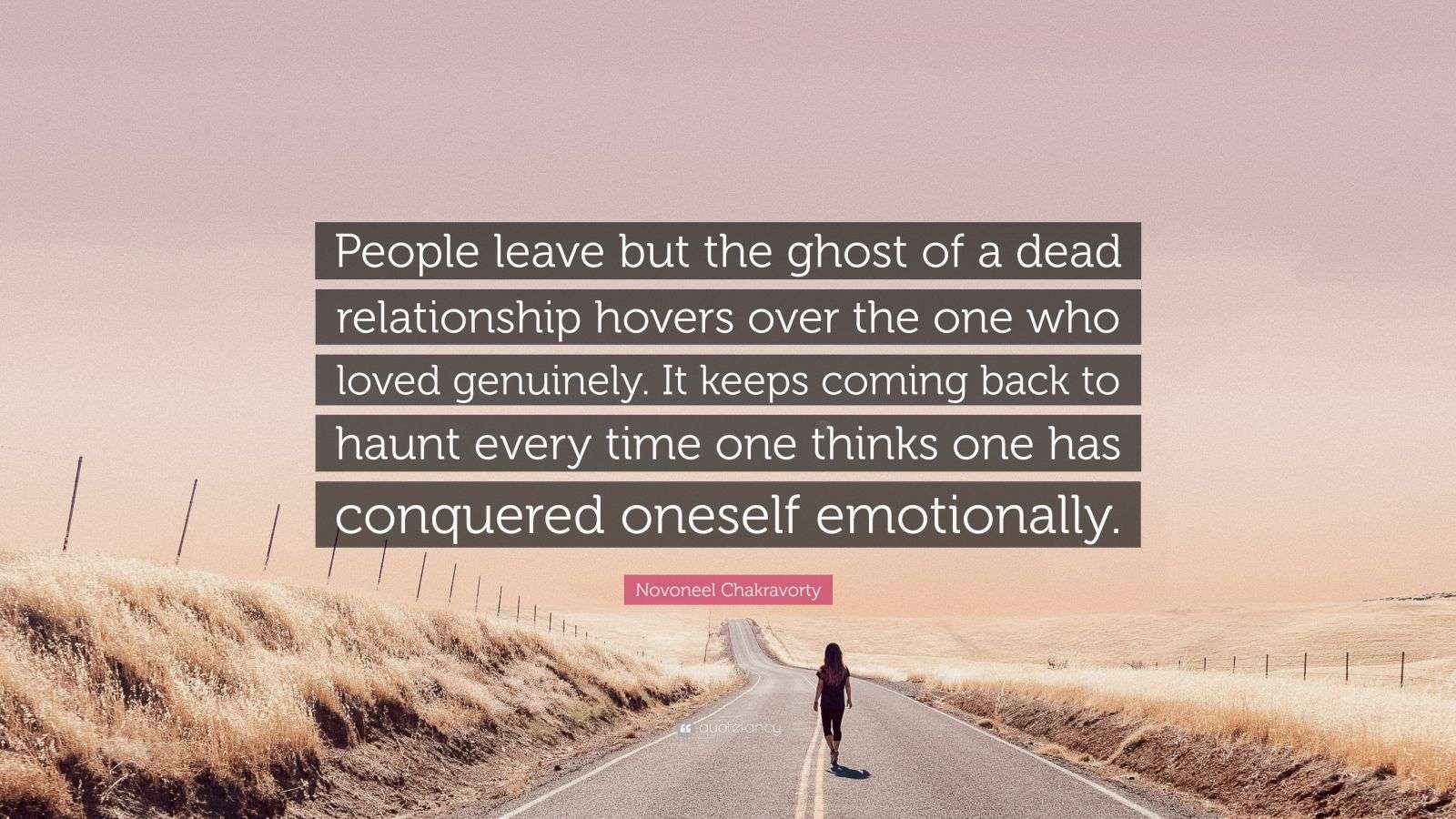 Novoneel Chakravorty Quote: “People leave but the ghost of a dead ...