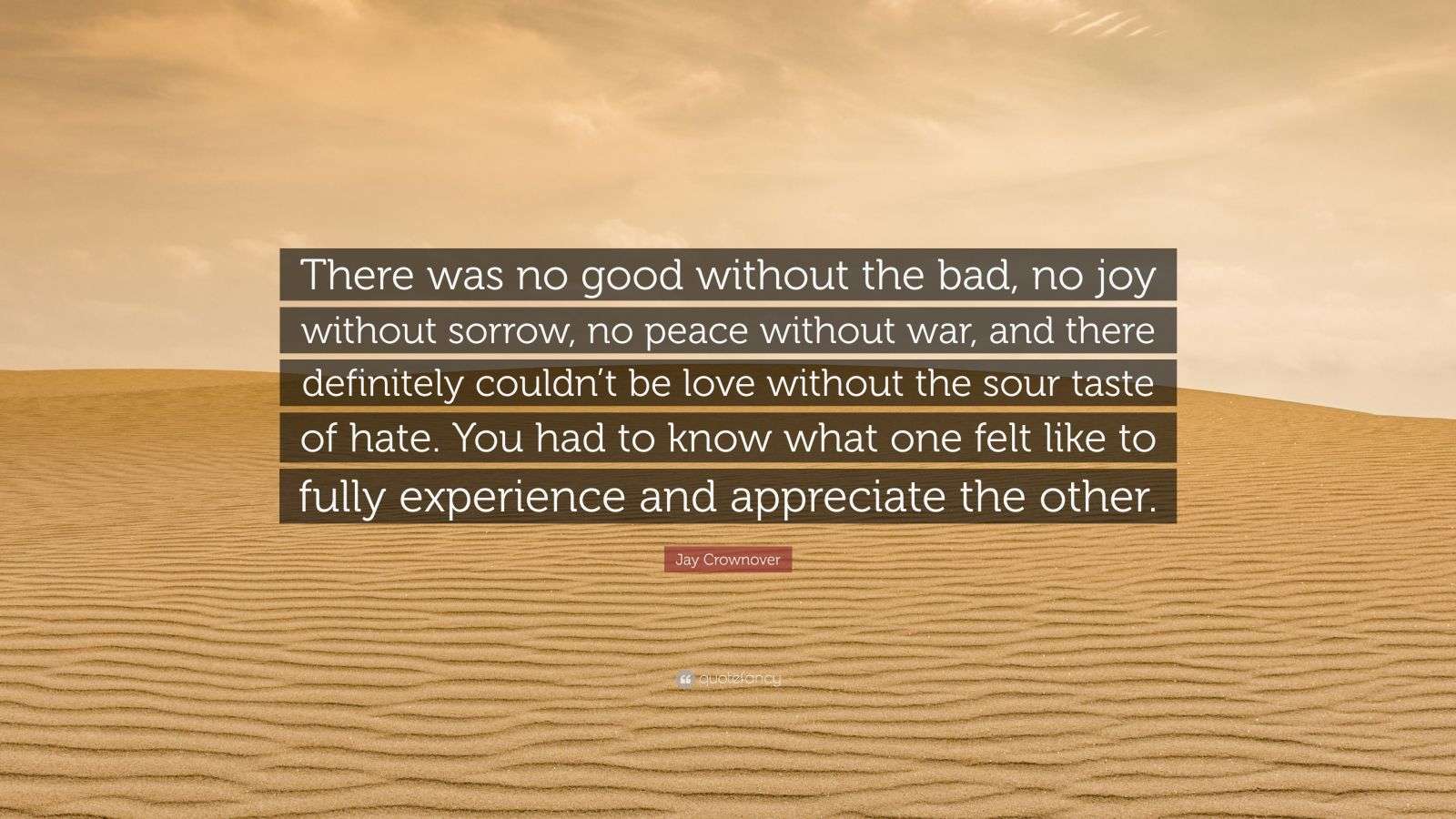 Jay Crownover Quote: “There was no good without the bad, no joy without ...