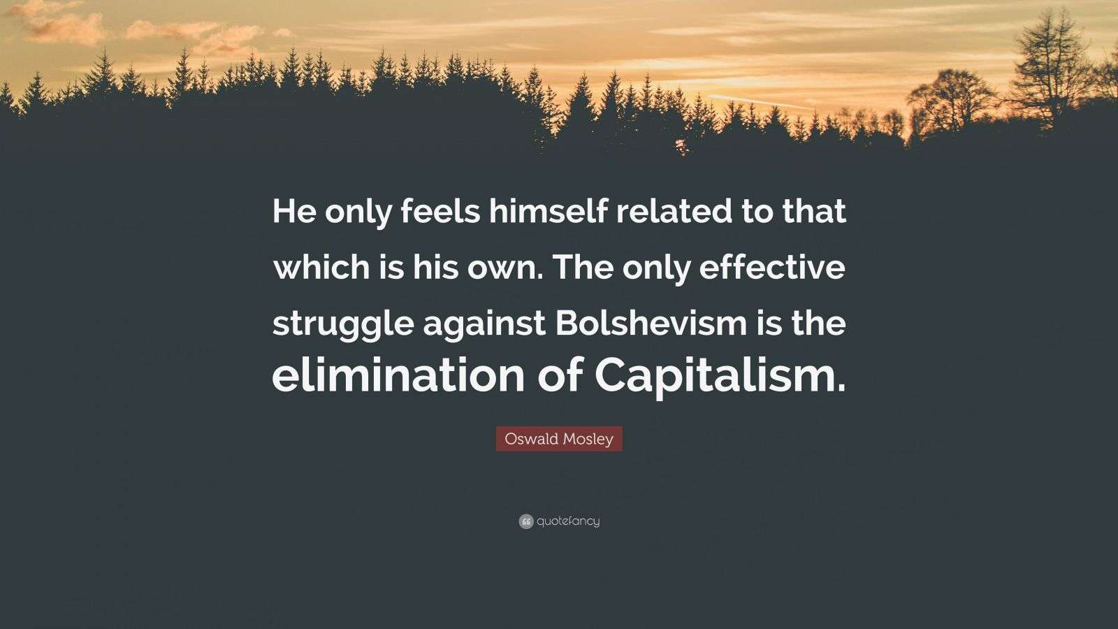 Oswald Mosley Quote: “He only feels himself related to that which is ...