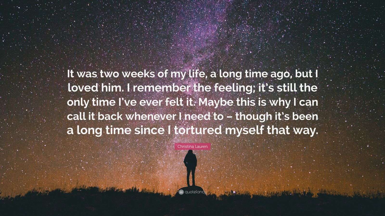 Christina Lauren Quote: “It was two weeks of my life, a long time ago ...