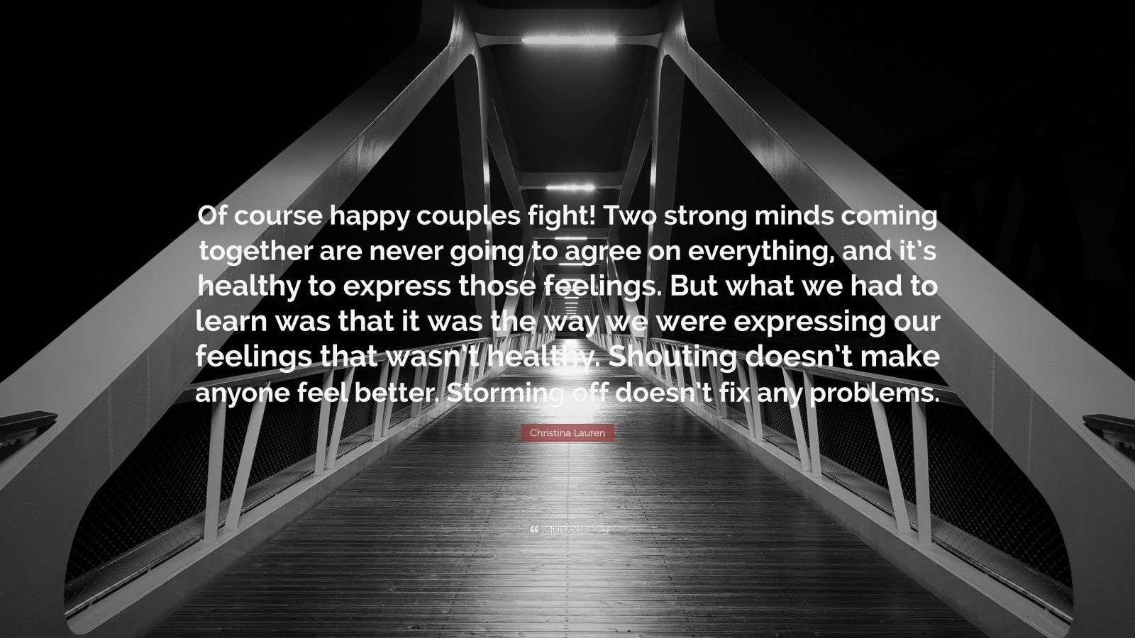 Christina Lauren Quote: “Of course happy couples fight! Two strong ...