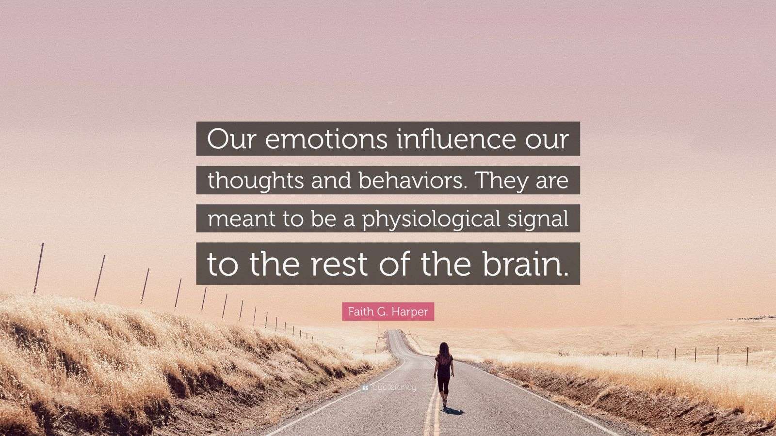 Faith G. Harper Quote: “Our emotions influence our thoughts and ...