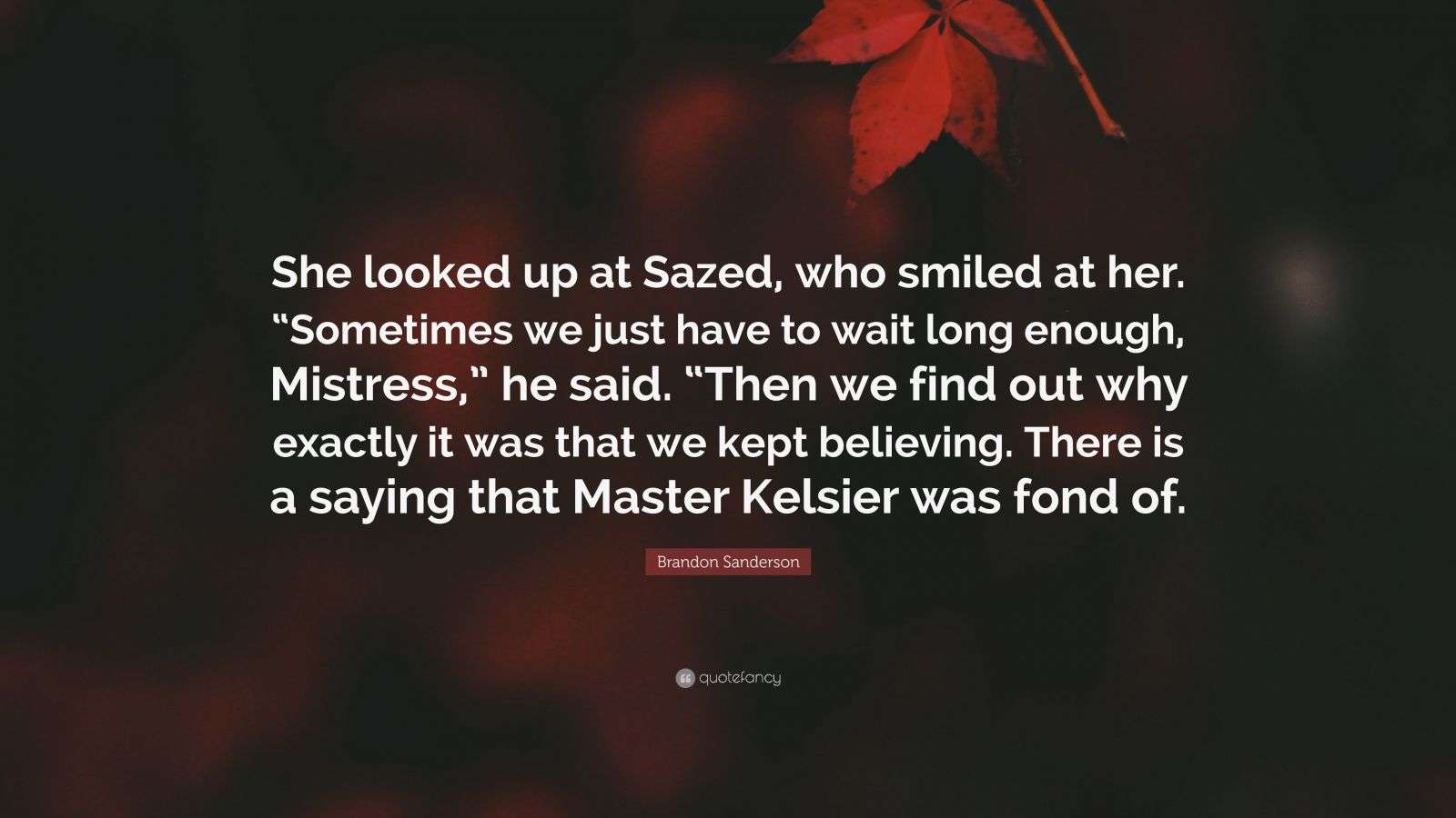 Brandon Sanderson Quote: “She looked up at Sazed, who smiled at her ...