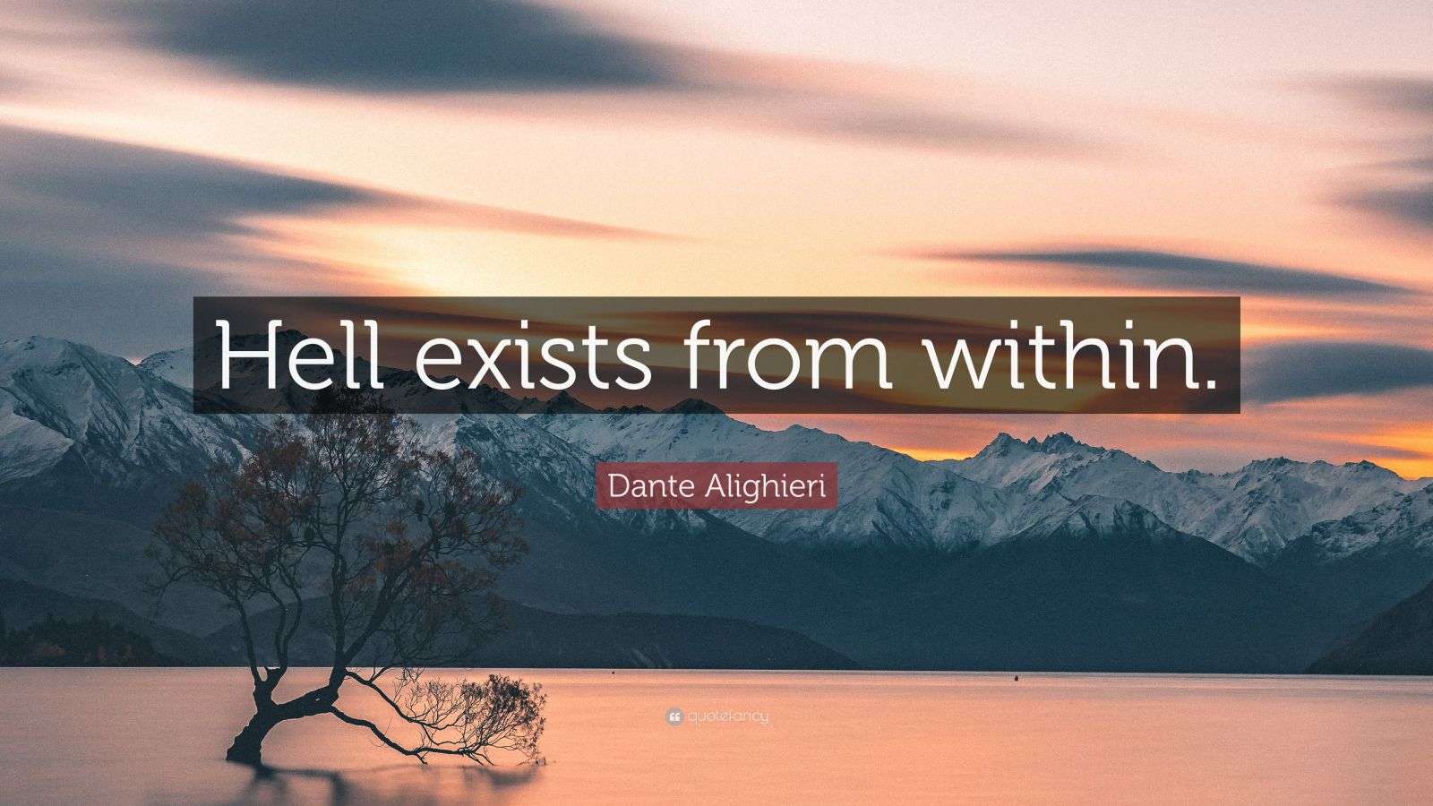 Dante Alighieri Quote: “Hell exists from within.”