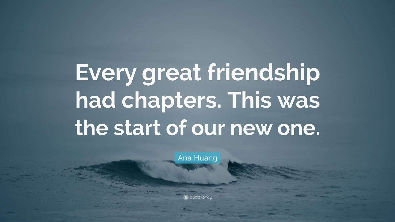 Ana Huang Quote: “Every great friendship had chapters. This was the ...