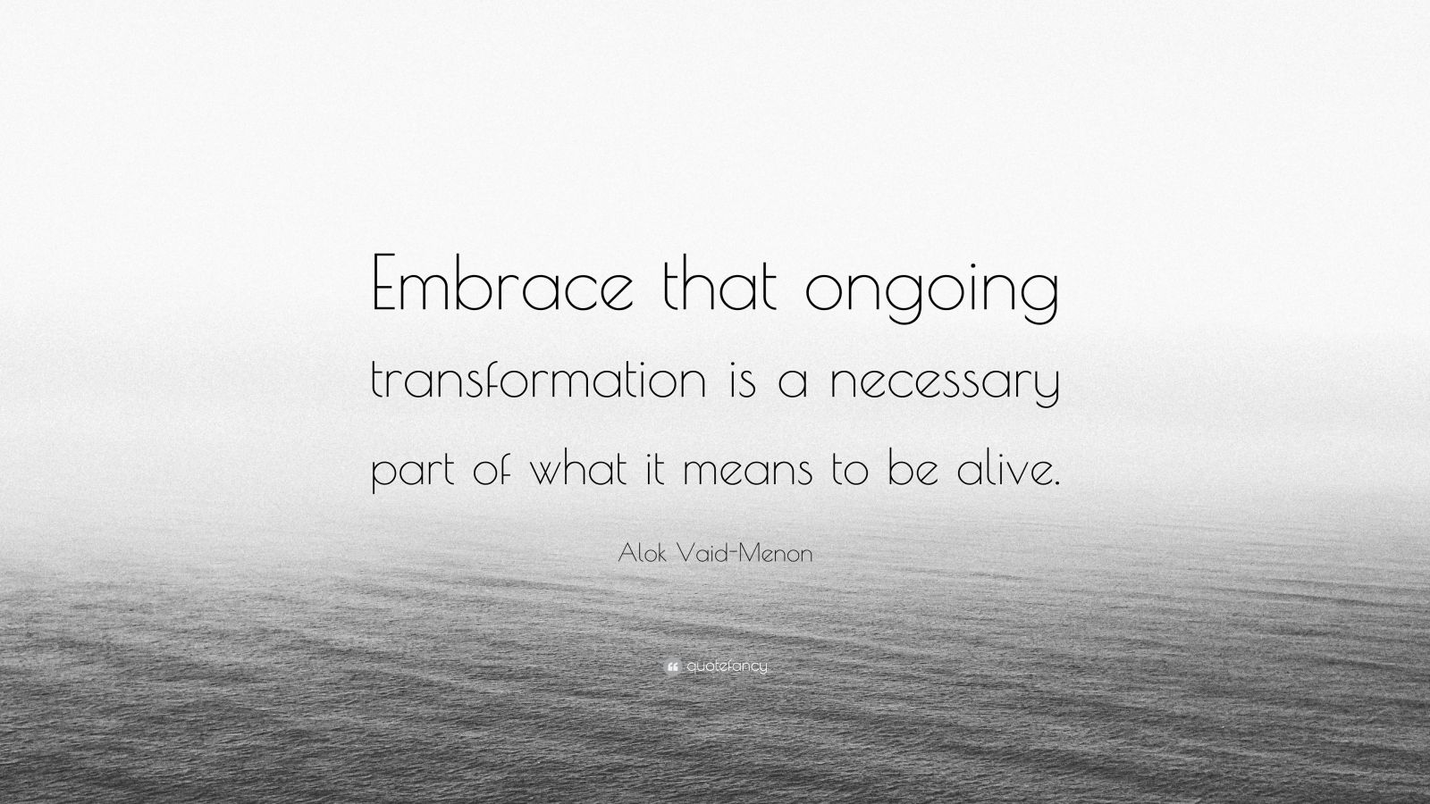 Alok Vaid-Menon Quote: “Embrace that ongoing transformation is a ...