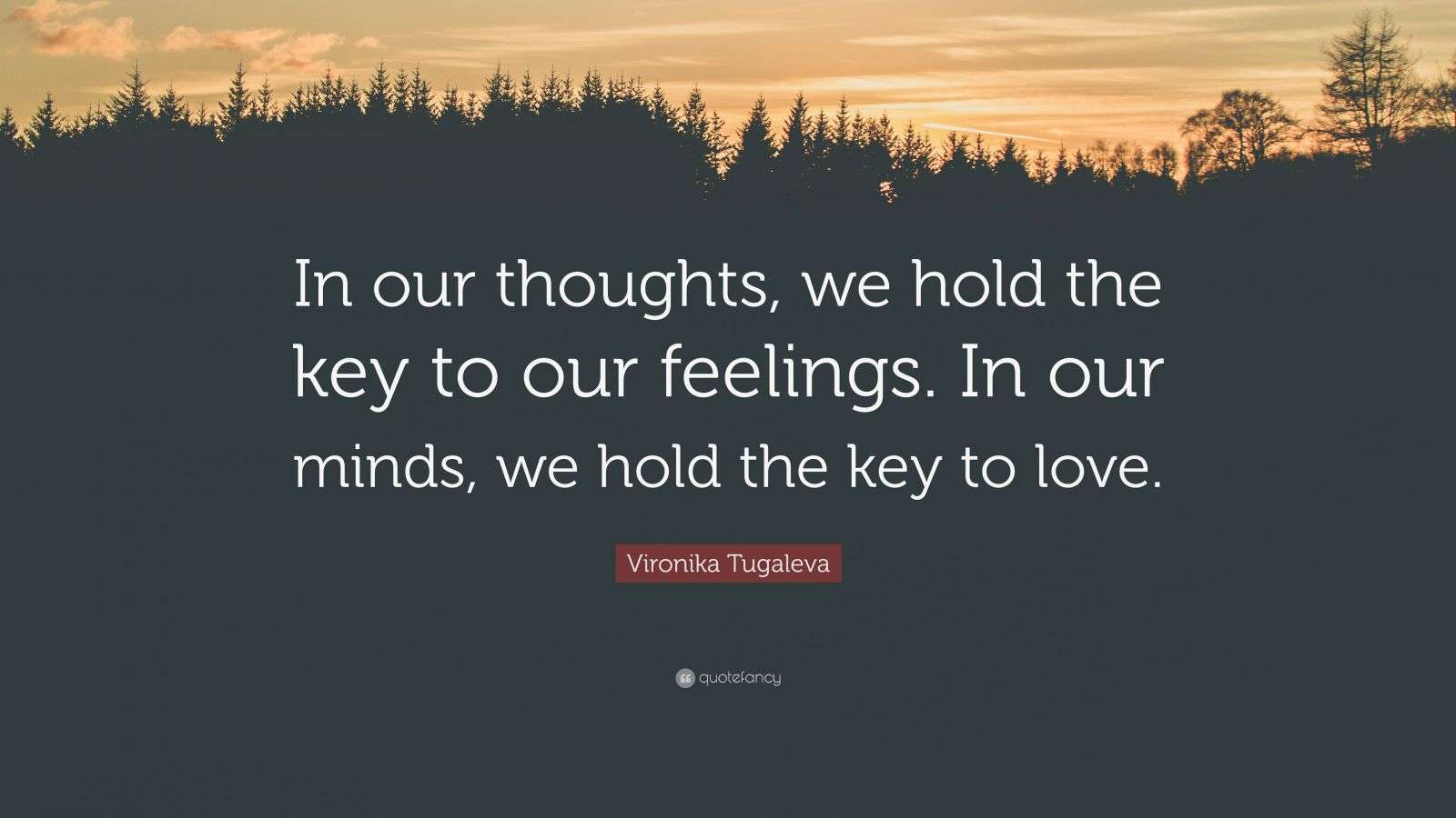 Vironika Tugaleva Quote: “In our thoughts, we hold the key to our ...
