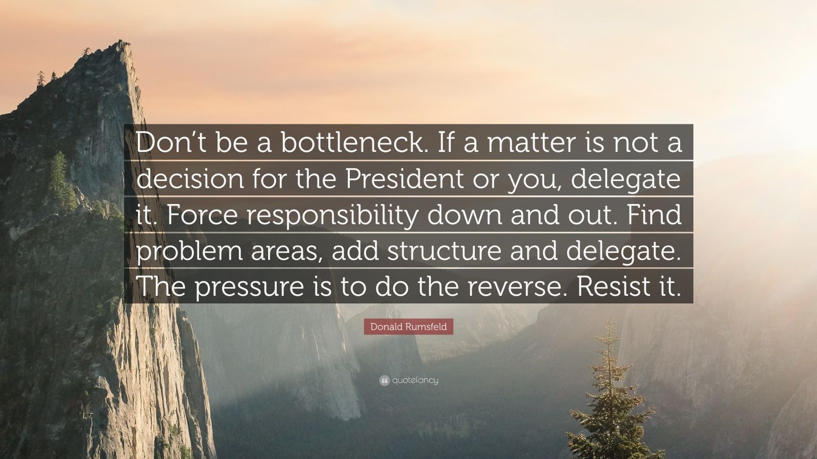 Donald Rumsfeld Quote: “Don’t be a bottleneck. If a matter is not a ...