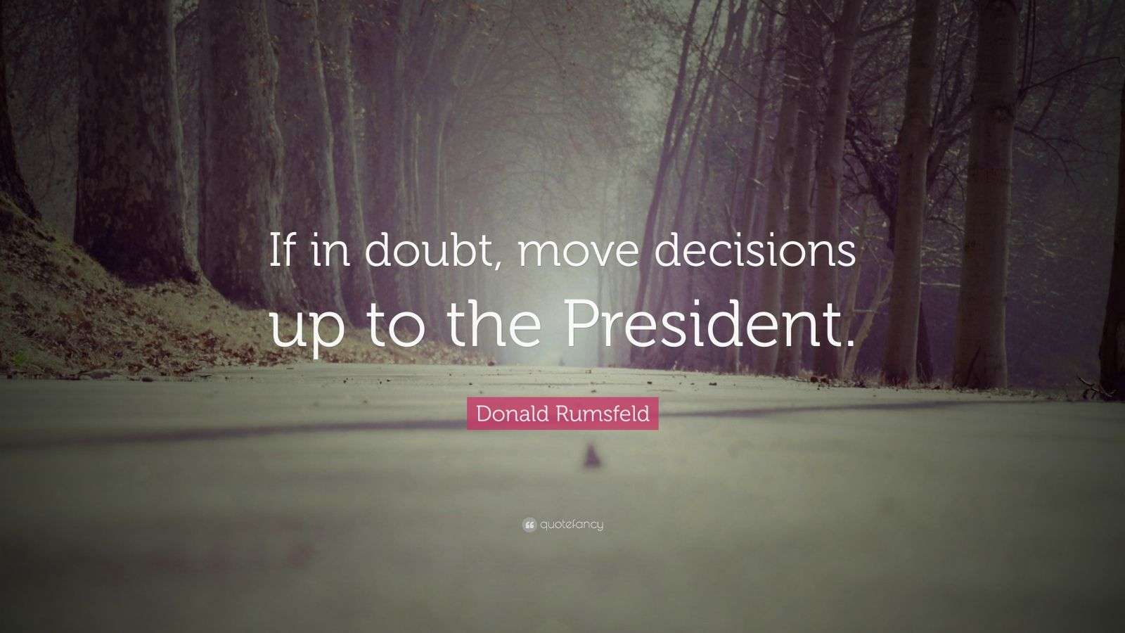 Top 180 Donald Rumsfeld Quotes (2024 Update) [Page 4] - QuoteFancy
