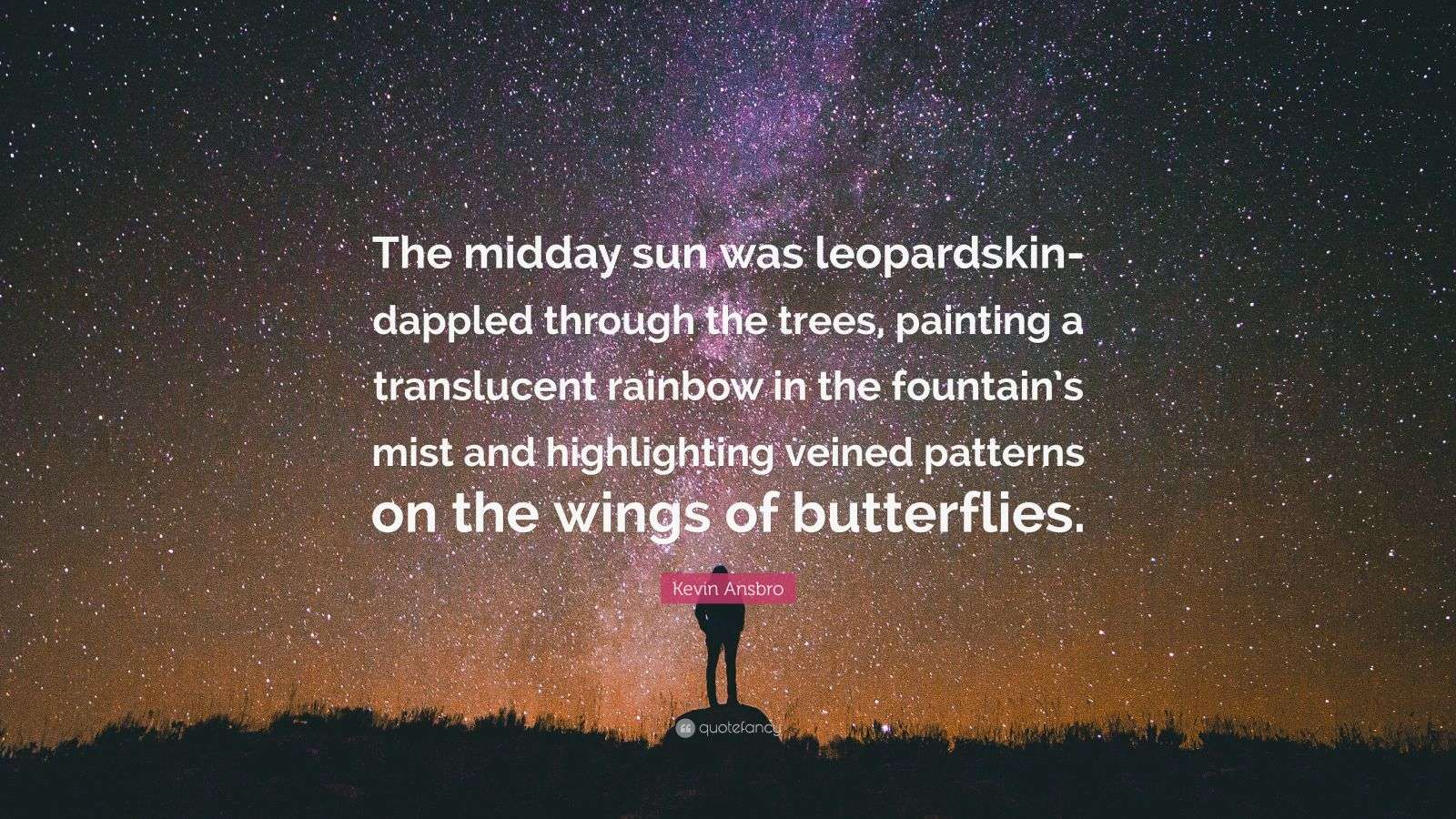 Kevin Ansbro Quote: “The midday sun was leopardskin-dappled through the ...