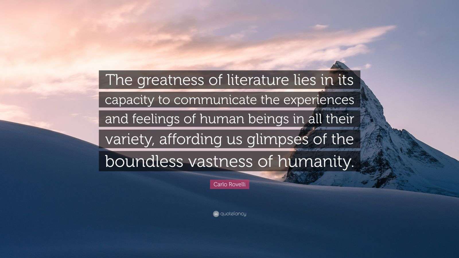 Carlo Rovelli Quote: “The greatness of literature lies in its capacity ...