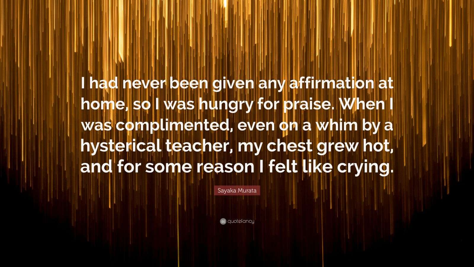 Sayaka Murata Quote: “I had never been given any affirmation at home ...