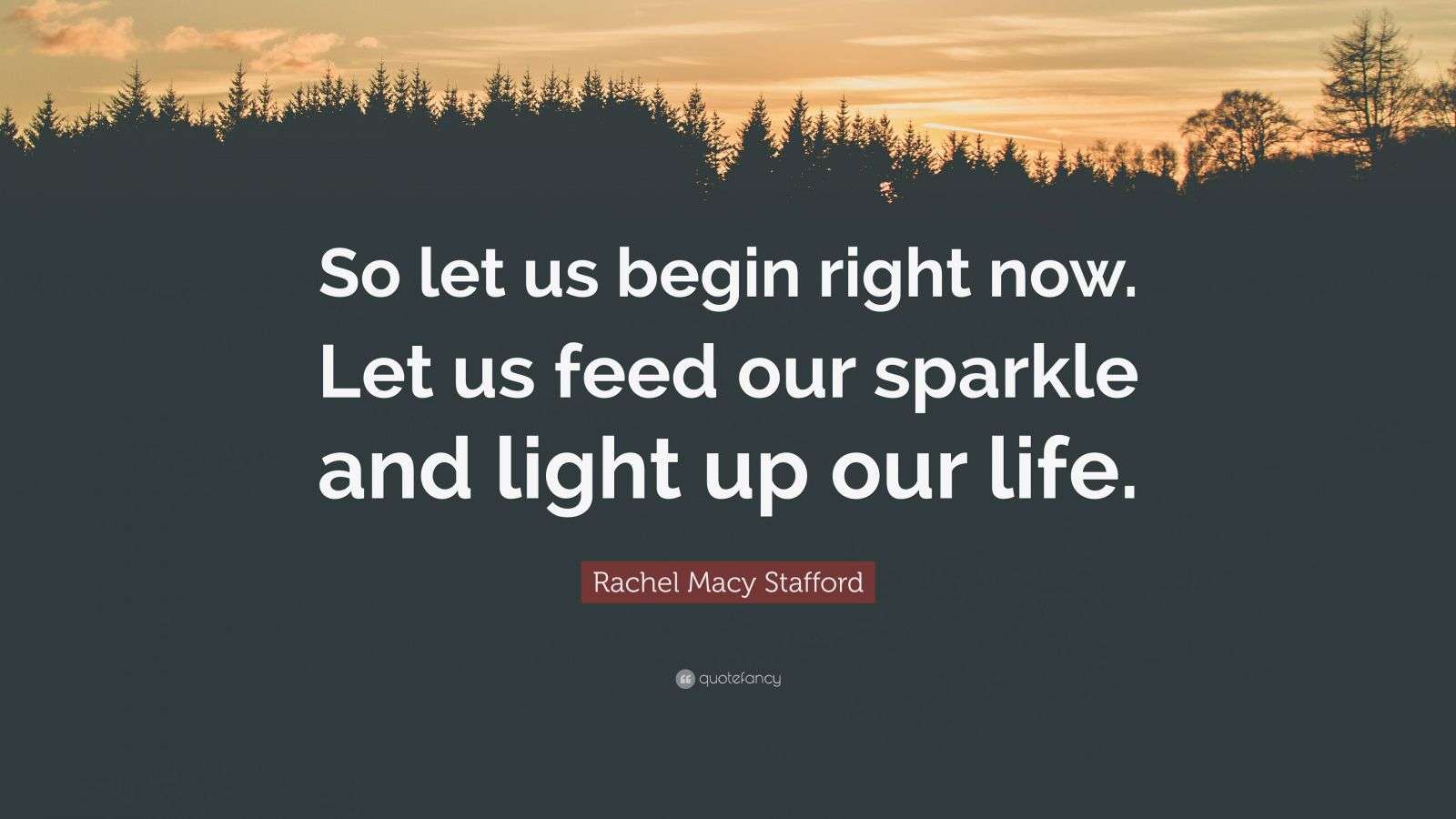 Rachel Macy Stafford Quote: “So let us begin right now. Let us feed our ...