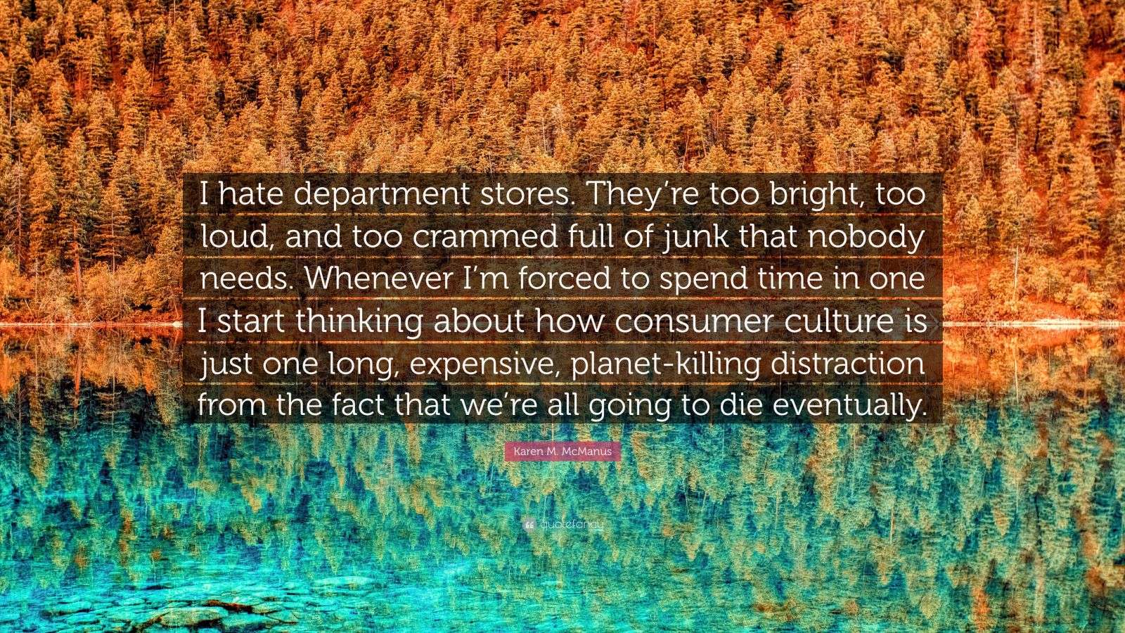 Karen M. McManus Quote: “I hate department stores. They’re too bright ...