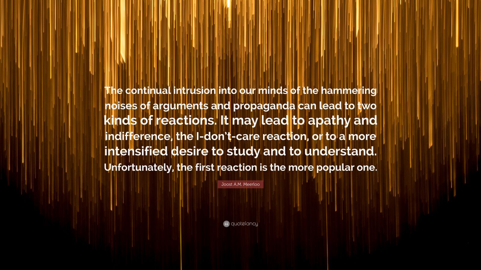 Joost A.M. Meerloo Quote: “The continual intrusion into our minds of ...