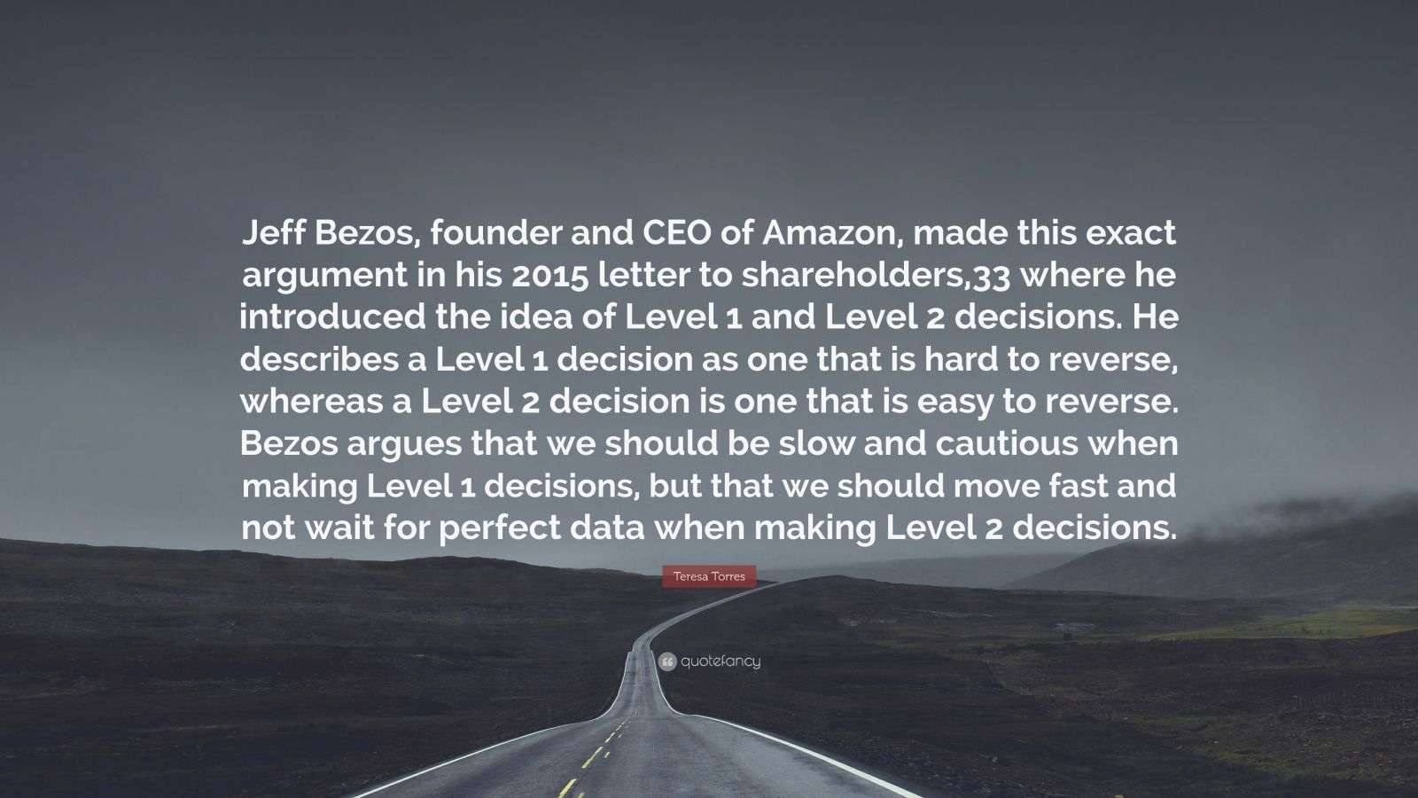 Teresa Torres Quote: “Jeff Bezos, founder and CEO of Amazon, made this ...