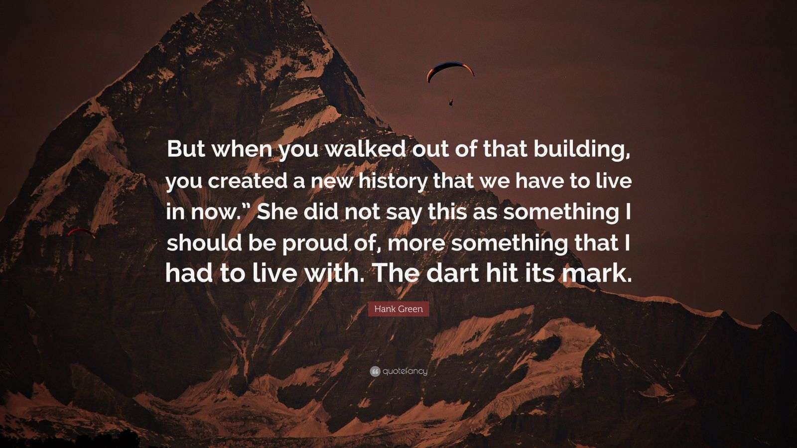 Hank Green Quote: “But when you walked out of that building, you ...