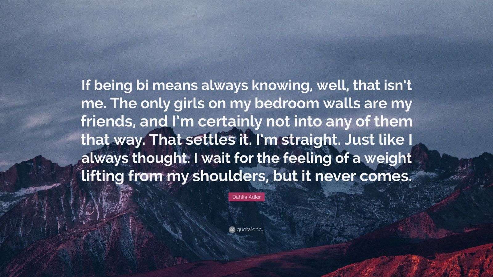 Dahlia Adler Quote: “If being bi means always knowing, well, that isn’t ...