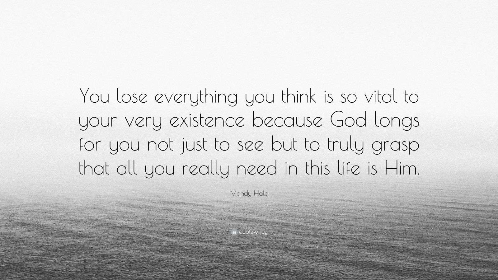 Mandy Hale Quote: “You lose everything you think is so vital to your ...