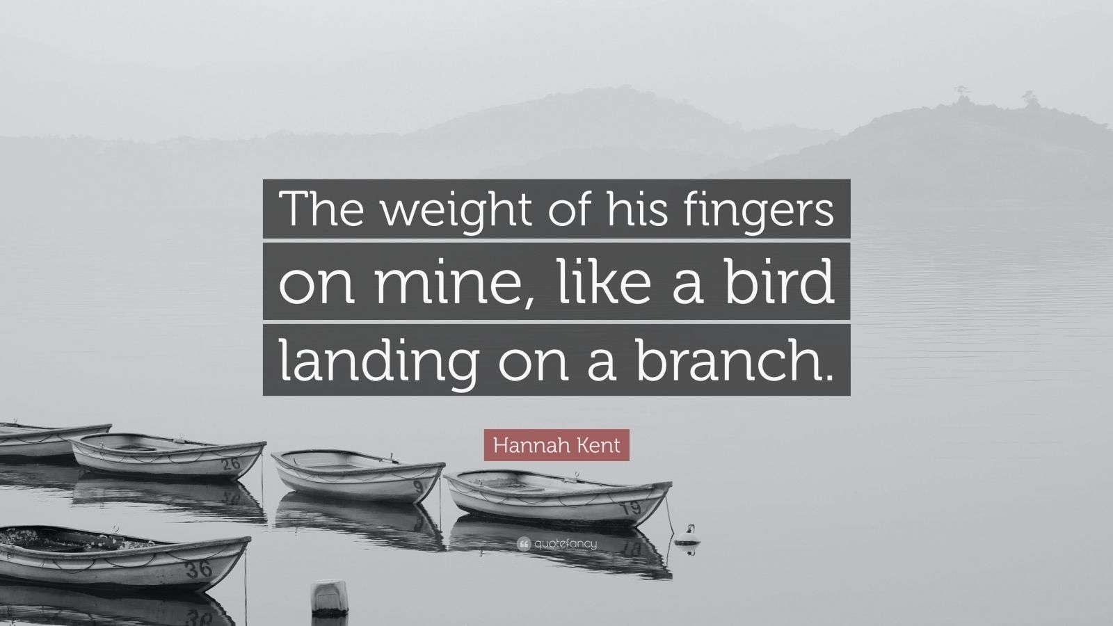 Hannah Kent Quote: “The weight of his fingers on mine, like a bird ...