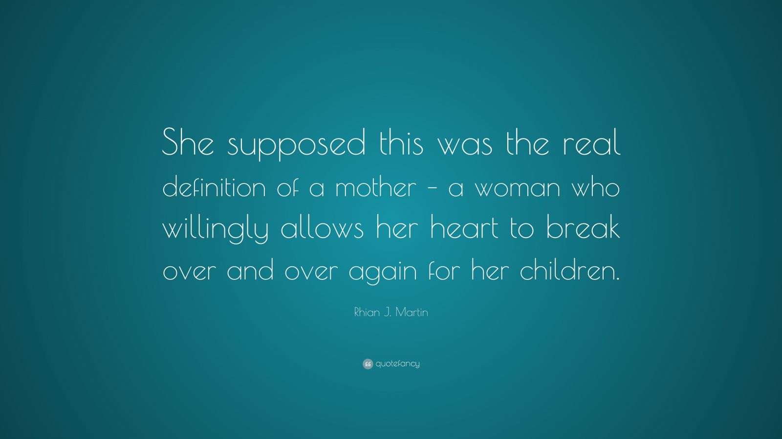 Rhian J. Martin Quote: “She supposed this was the real definition of a ...