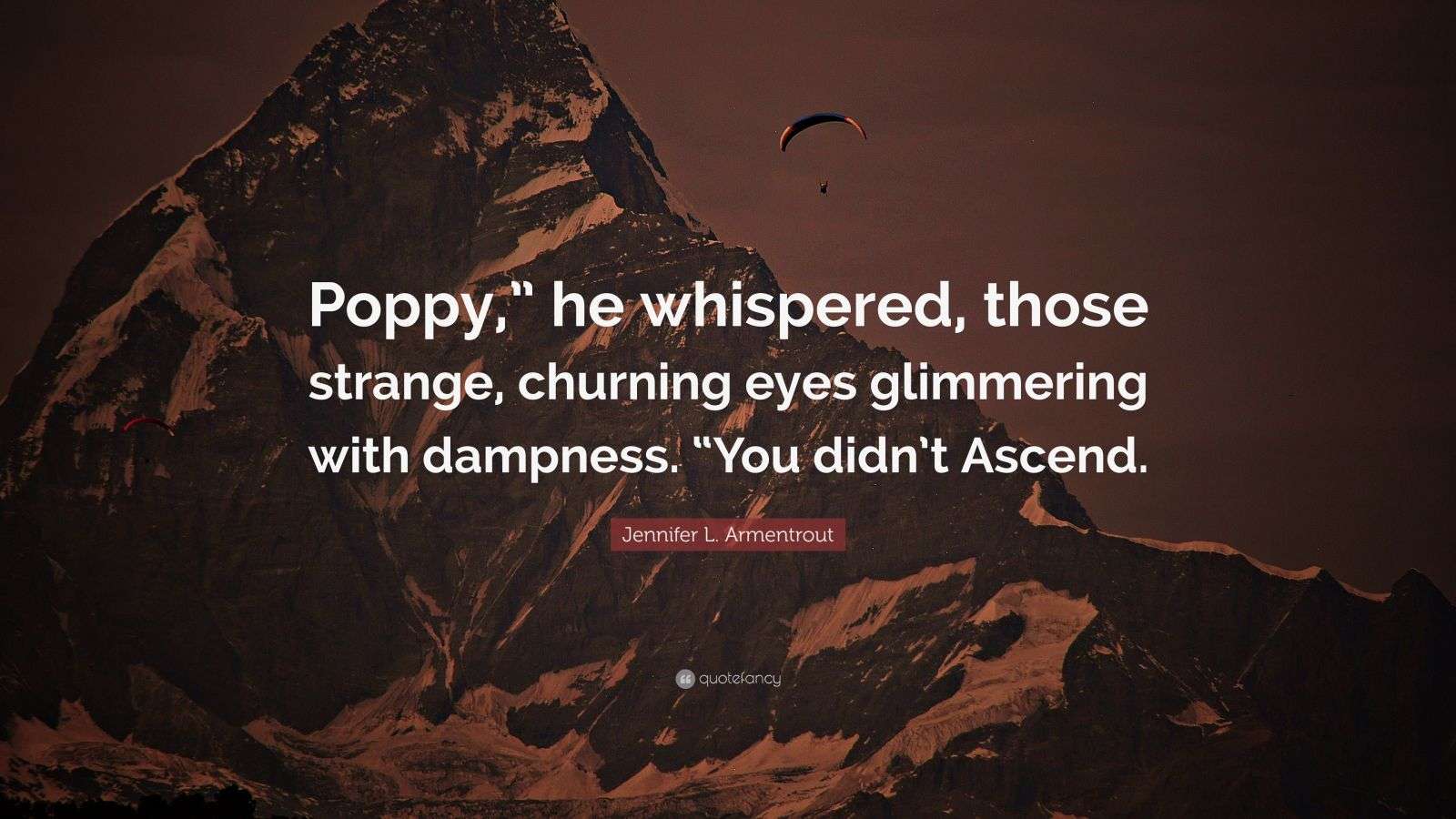 Jennifer L. Armentrout Quote: “Poppy,” he whispered, those strange ...