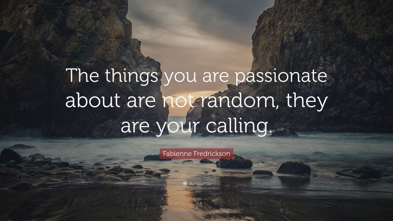 Fabienne Fredrickson Quote: “The things you are passionate about are ...