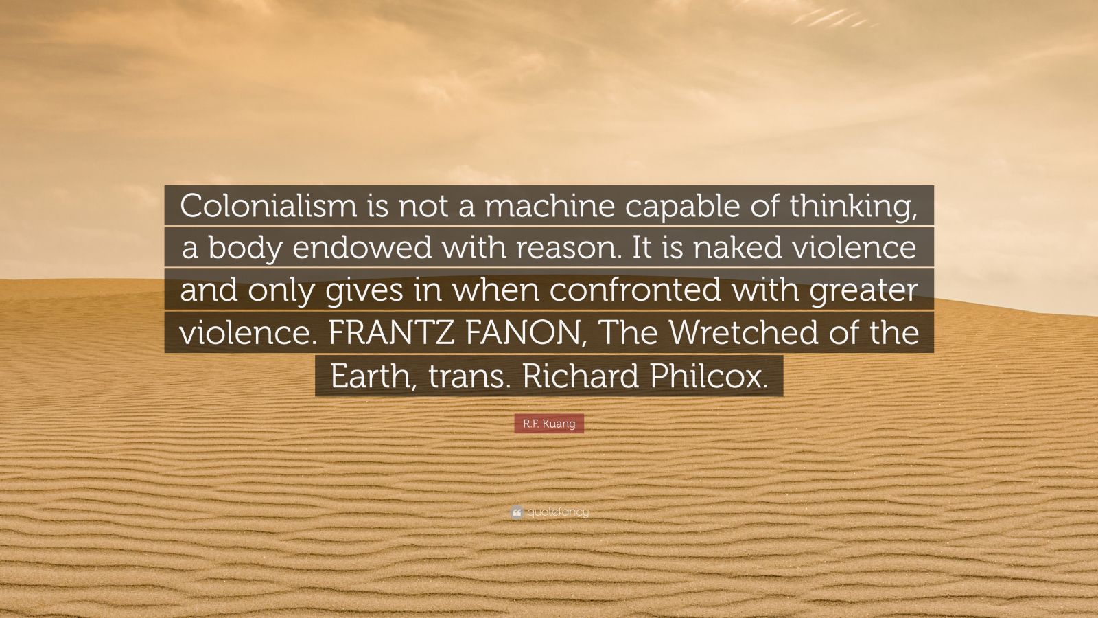 R.F. Kuang Quote: “Colonialism is not a machine capable of thinking, a ...