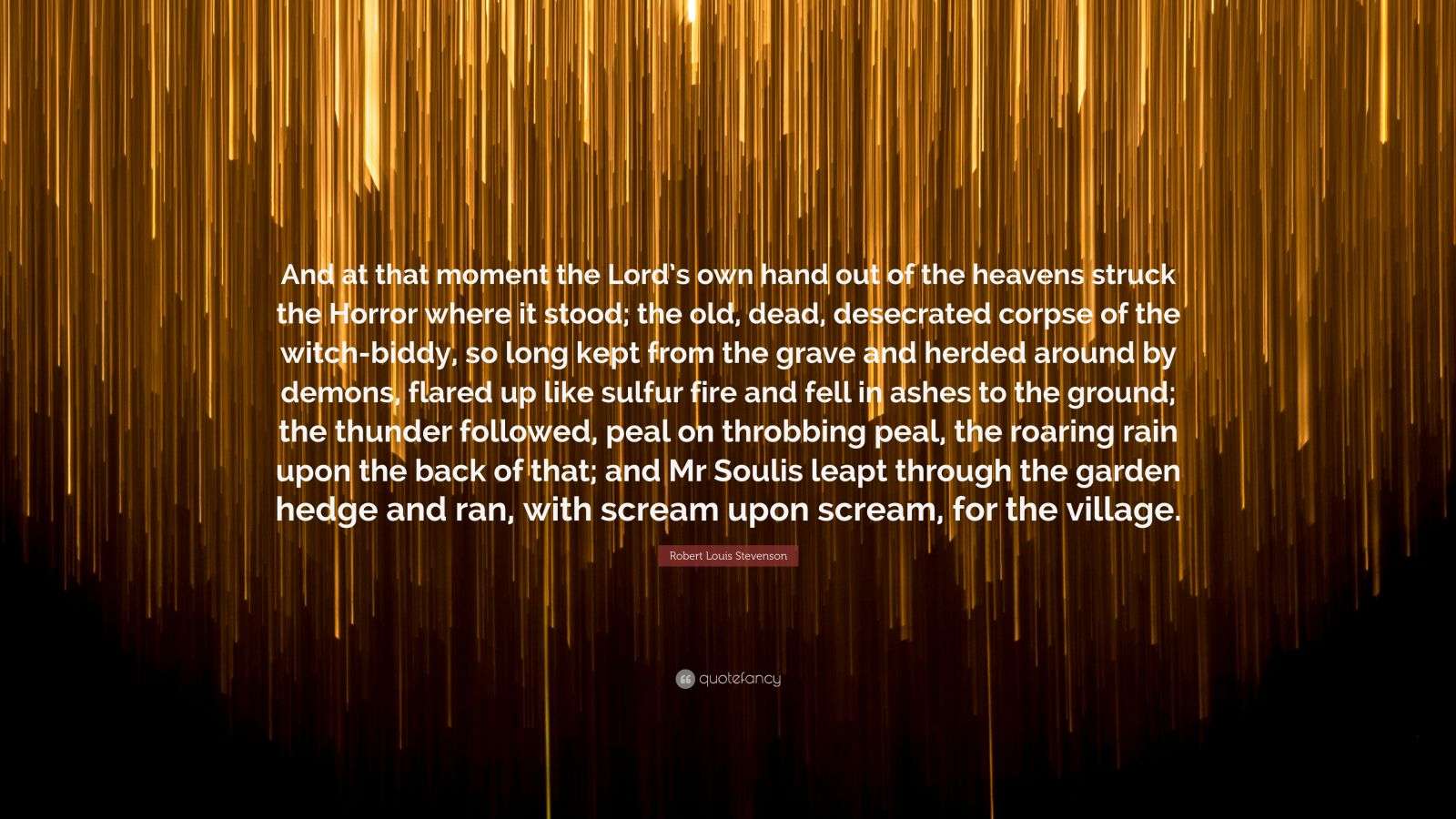 Robert Louis Stevenson Quote: “And at that moment the Lord’s own hand ...
