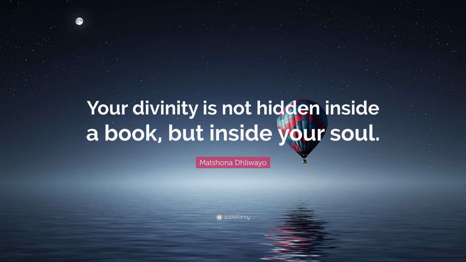 Matshona Dhliwayo Quote: “Your divinity is not hidden inside a book ...